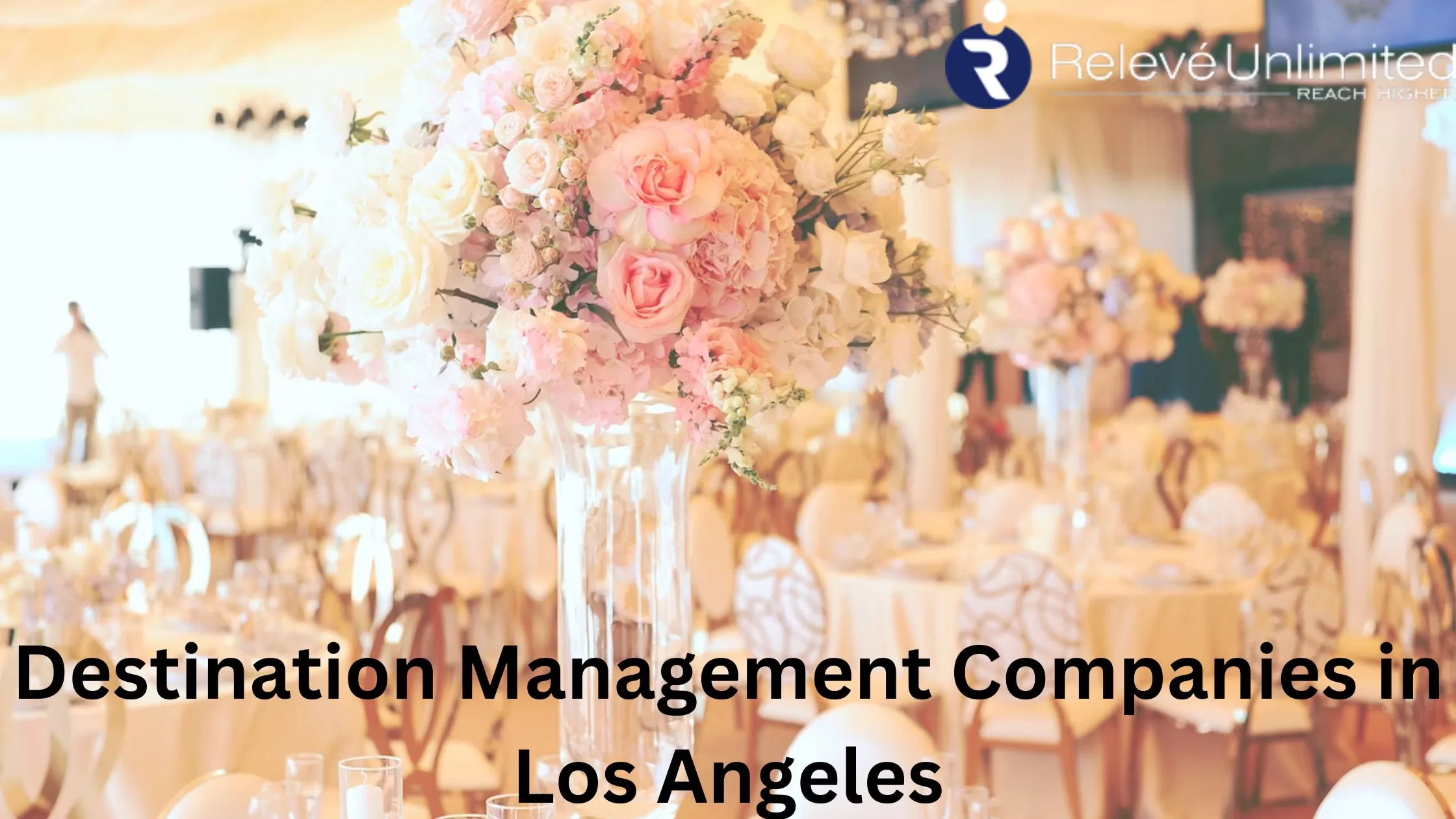 Destination Management Companies: Your Perfect Event Planner
